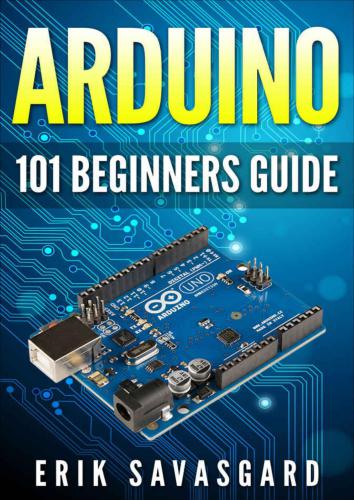 خرید و دانلود نسخه کامل کتاب Arduino: 101 Beginners Guide: How to get started with Your Arduino ...