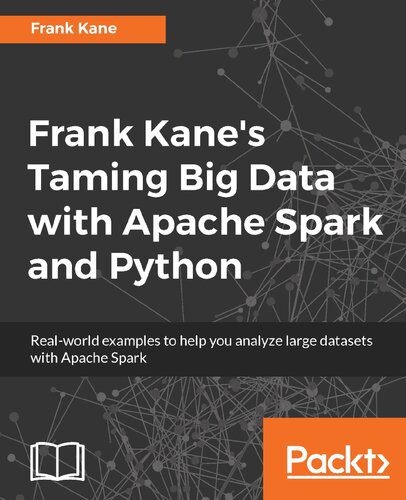 خرید و دانلود نسخه کامل کتاب Frank Kane's Taming Big Data with Apache Spark and Python | الی ...